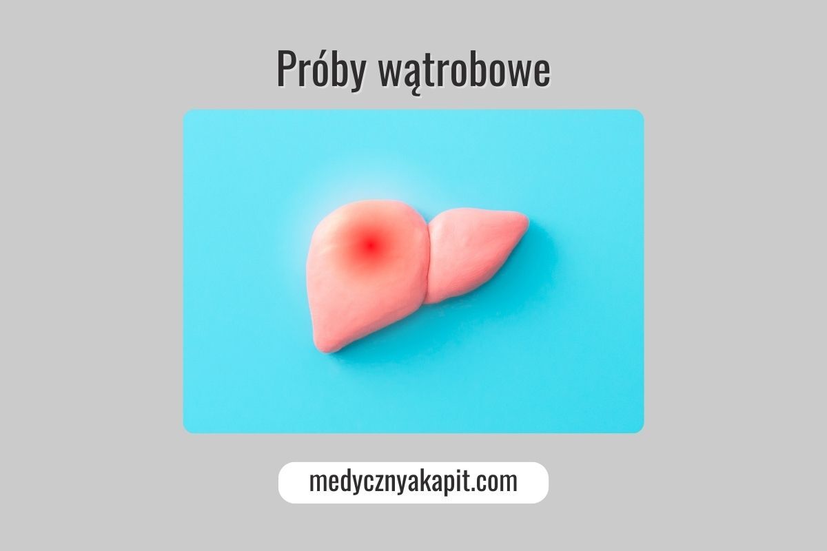Czym są próby wątrobowe? – Medyczny Akapit