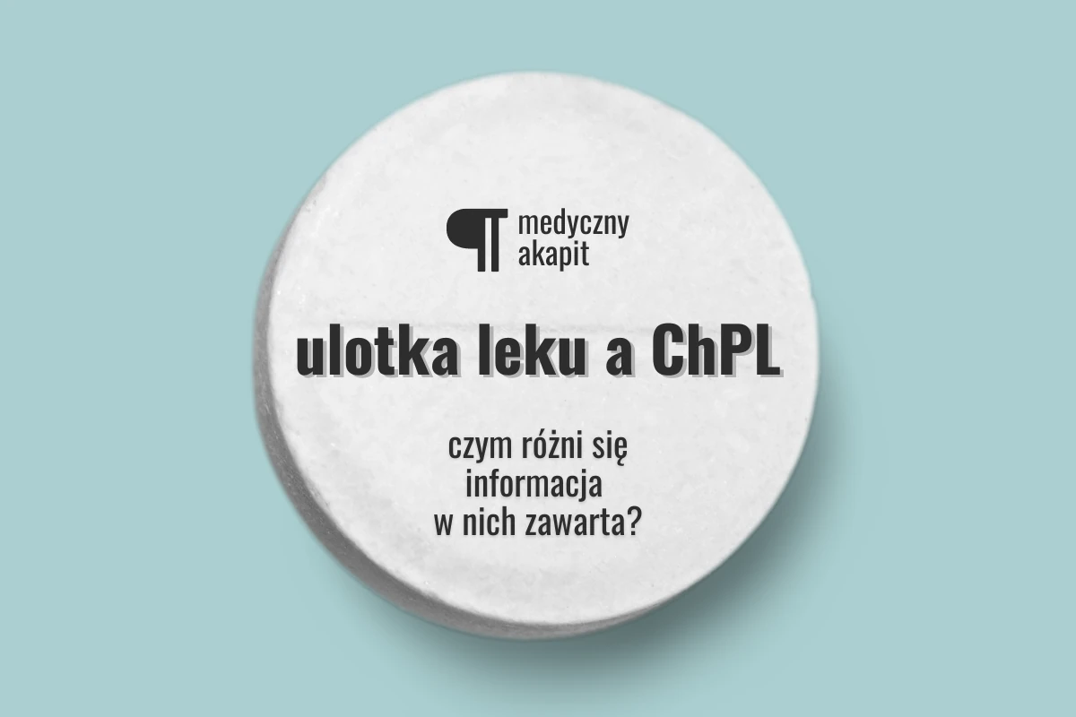Ulotka leku a ChPL - czym się różnią? Medyczny Akapit BLOG